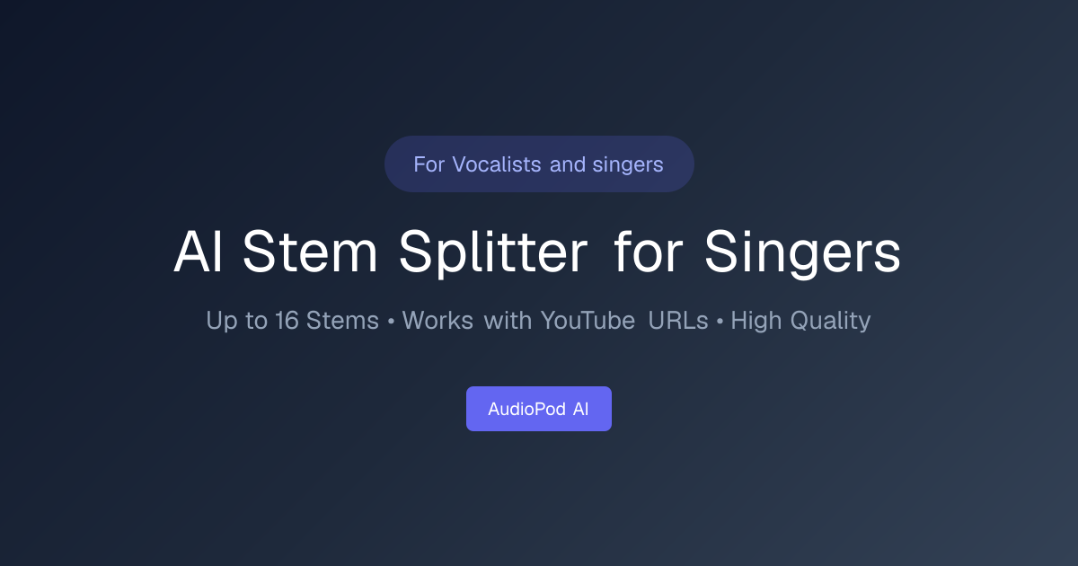Stem Splitter for Vocalists - Practice & Performance | AudioPod AI